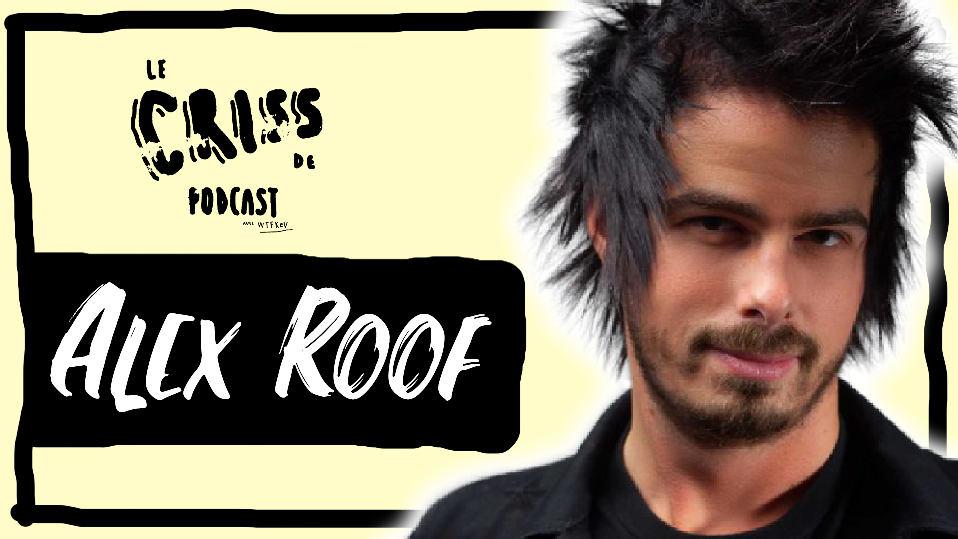 Alex Roof - Pourquoi Pas? Podcast | Le Criss de Podcast – WTFKeV